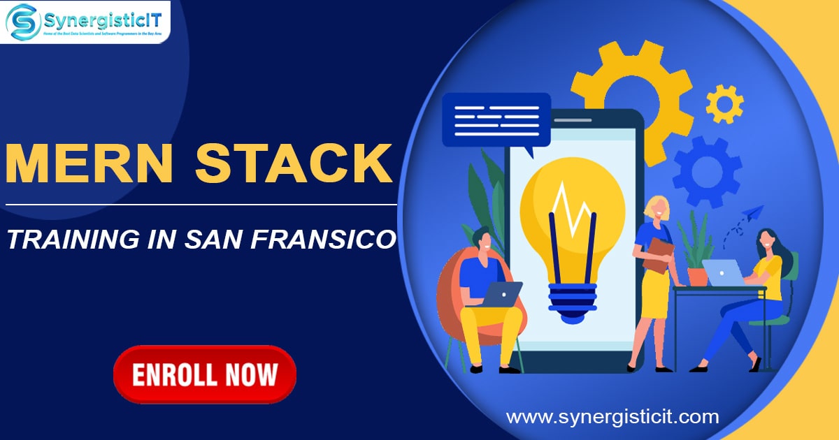 Best MERN Stack Training in San Francisco | SynergisticIT
